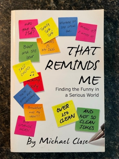 That Reminds Me: Finding the Funny in a Serious World - Michael Close ...